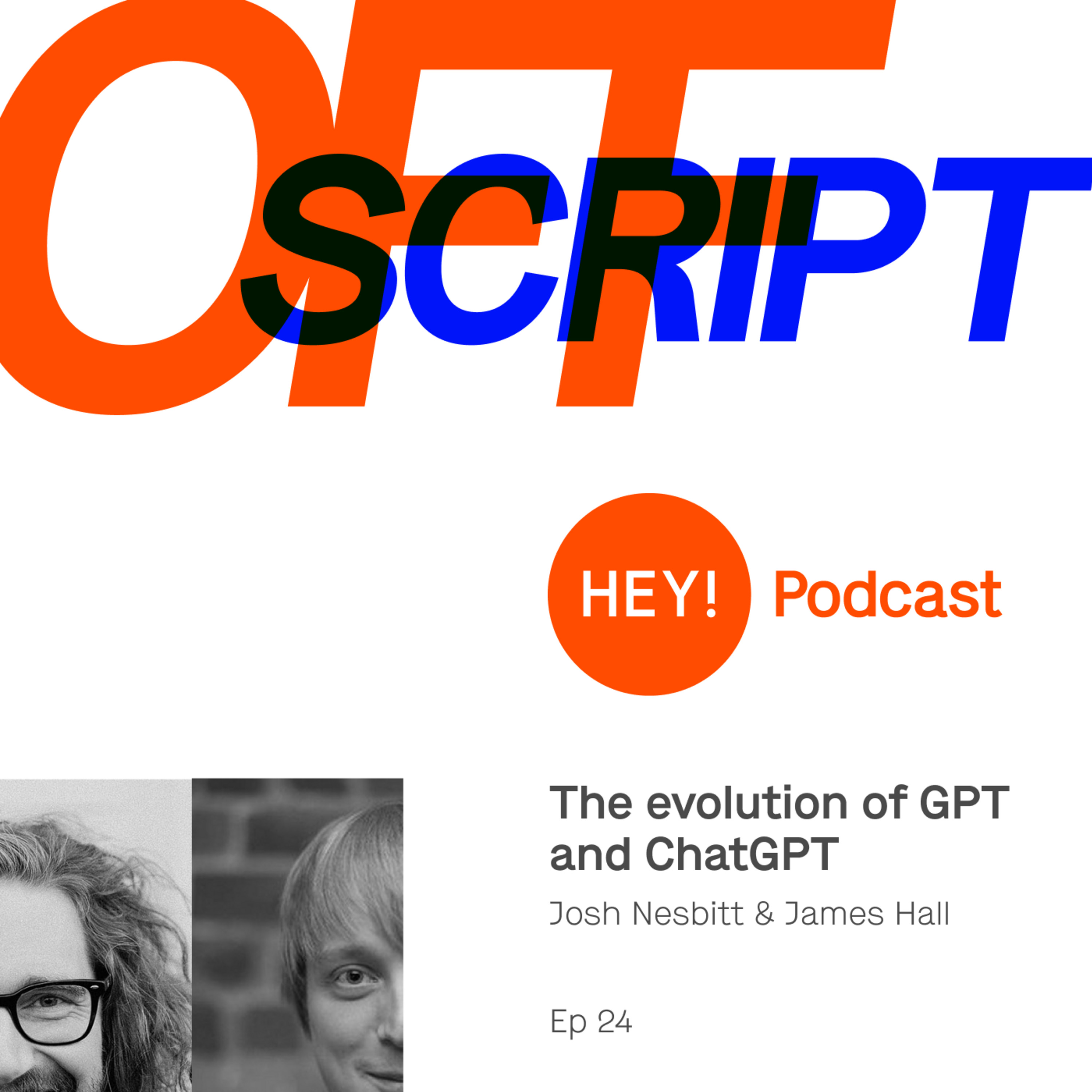 Episode 24: The evolution of GPT and ChatGPT – Off Script – Podcast ...