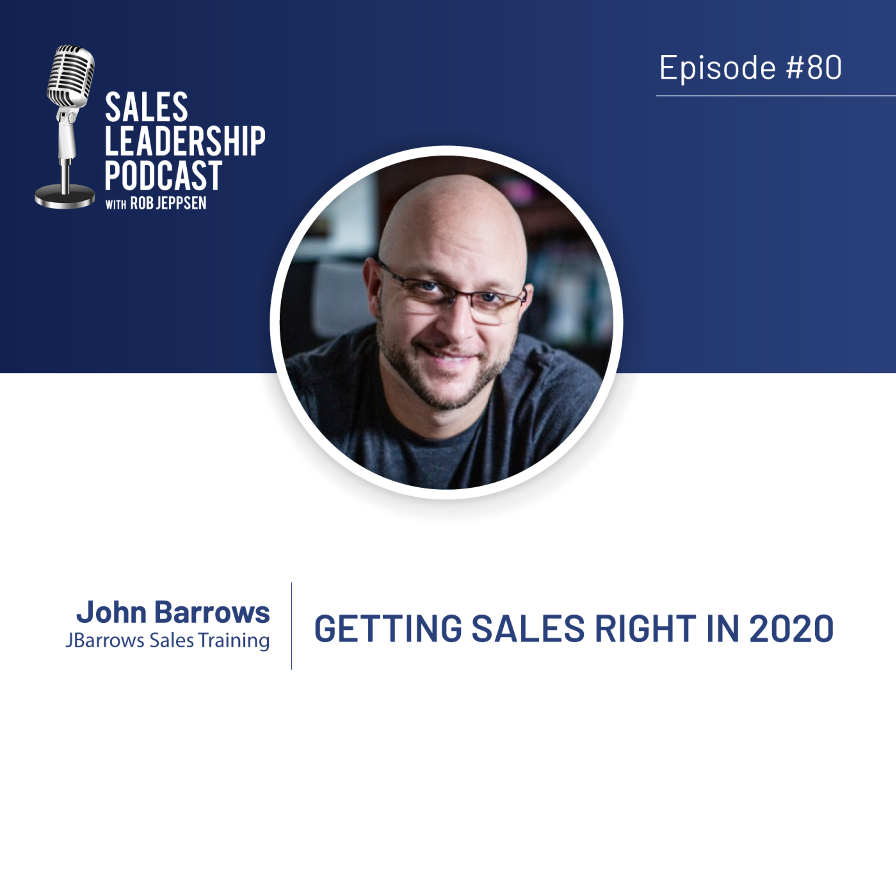 Episode 80: #80: John Barrows of JBarrows Sales Training — Getting ...
