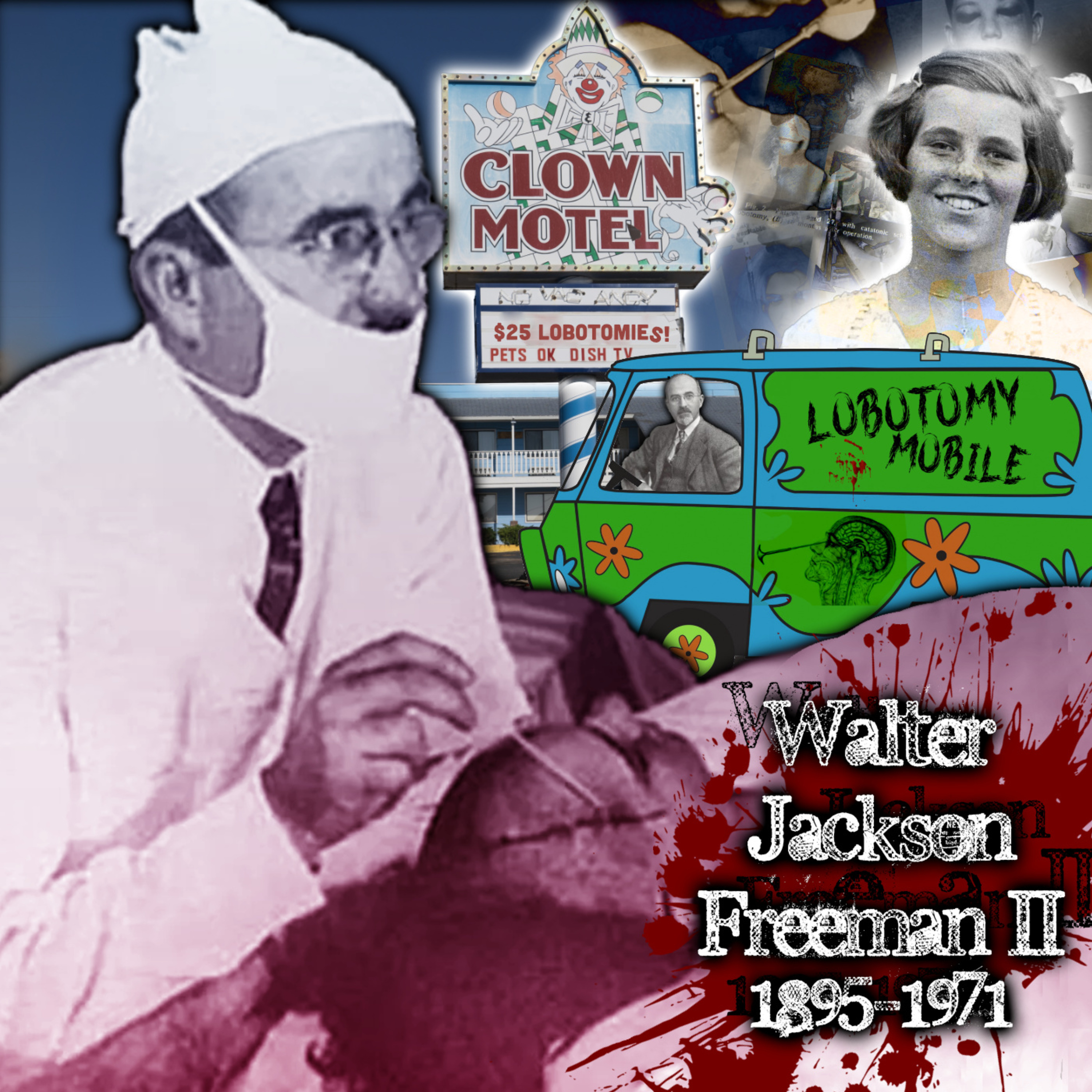 131 - Walter Jackson Freeman II: Freestyle Lobotomy Smooth Brain ...